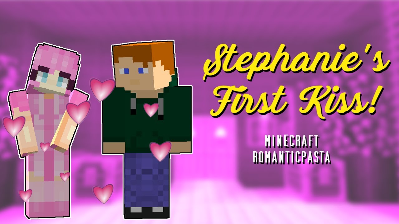 Stephanie's First Kiss! Minecraft Romanticpasta - YouTube