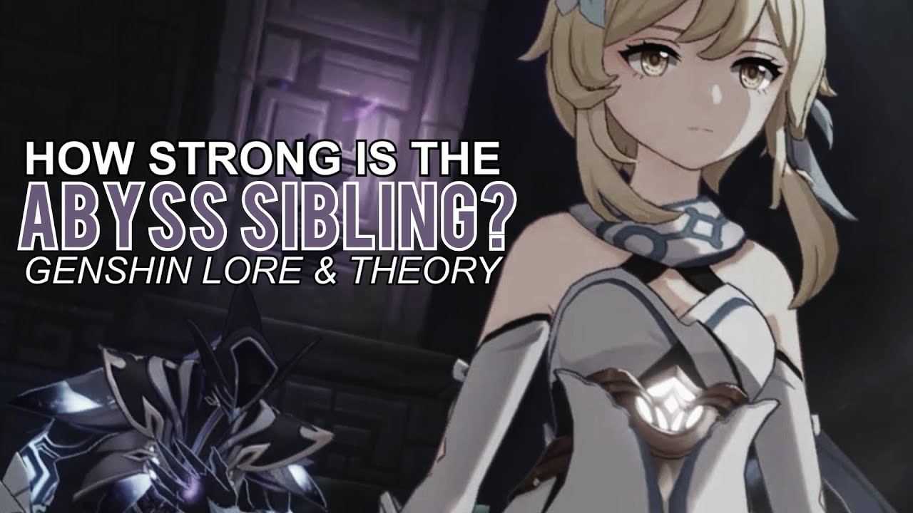 How Strong Is The Abyss Sibling In Lore? [Genshin Impact Lore, Theory ...
