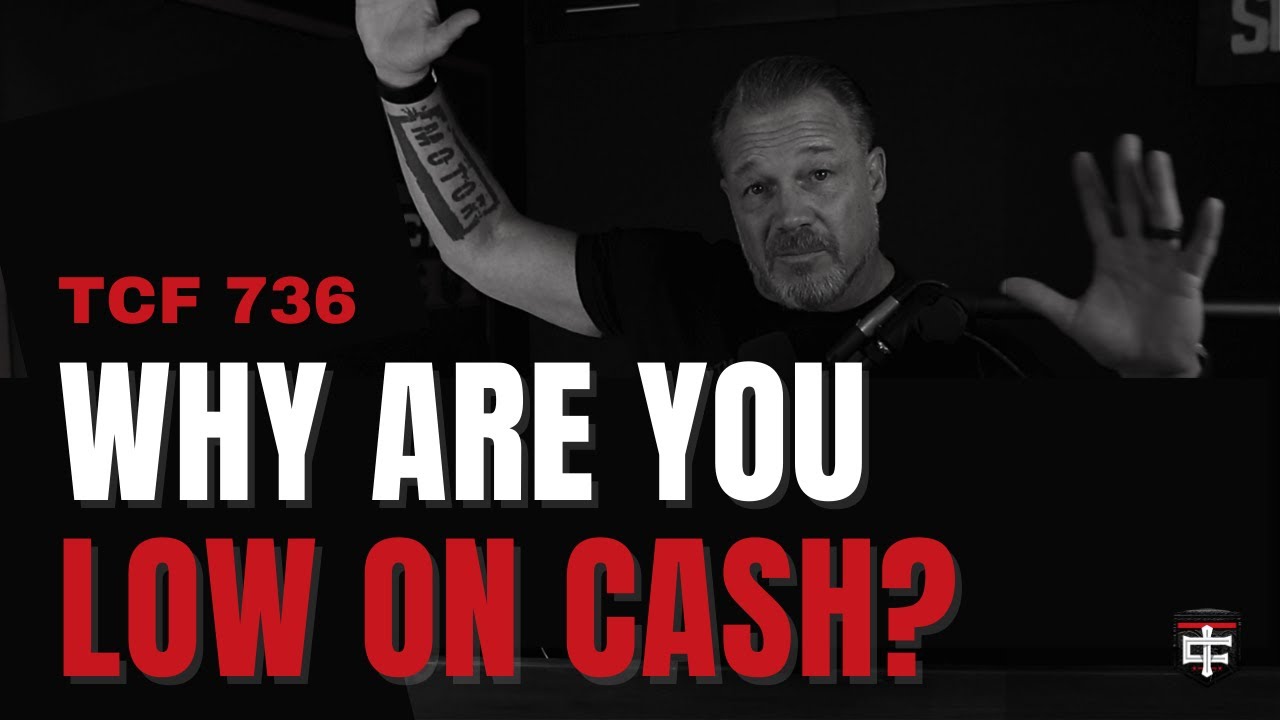 Why Are You Low On Cash? | TCF736 - YouTube