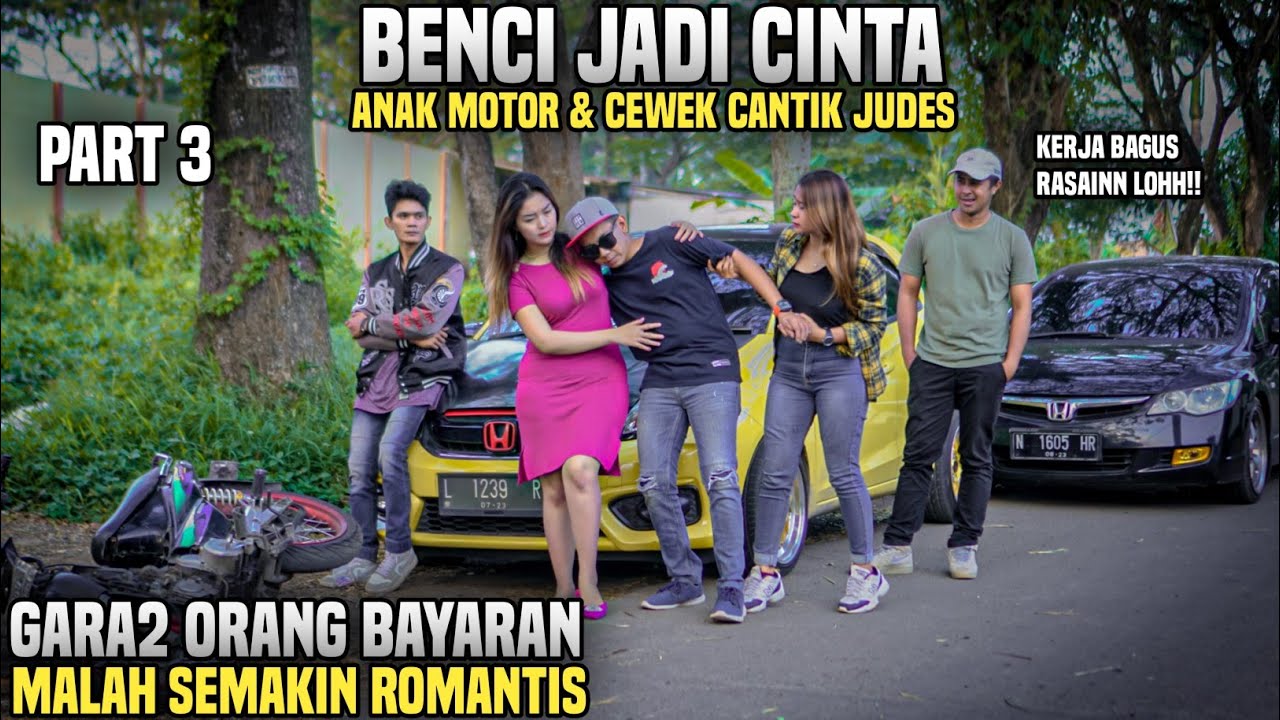 GARA2 ORANG BAYARAN MALAH TAMBAH ROMANTIS!! BENCI JADI CINTA CEWEK JUDES & ANAK MOTOR!! PART 3 ...