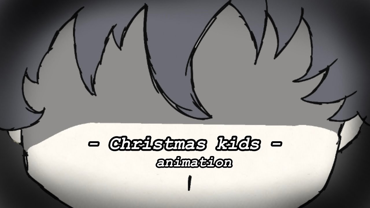 ‘Christmas kids’ | animation meme | AMV | - YouTube