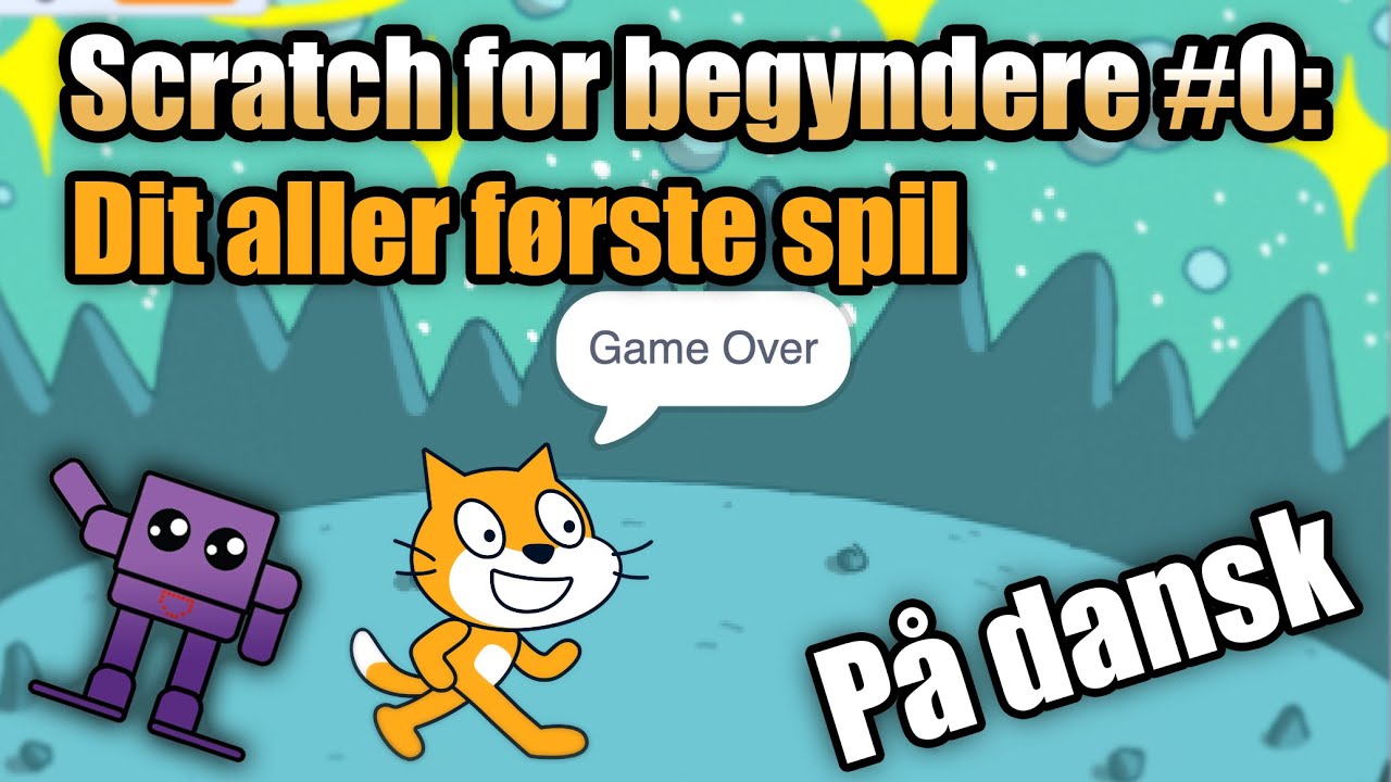 Scratch for begyndere: Det aller første spil | Scratch på dansk | Lær ...