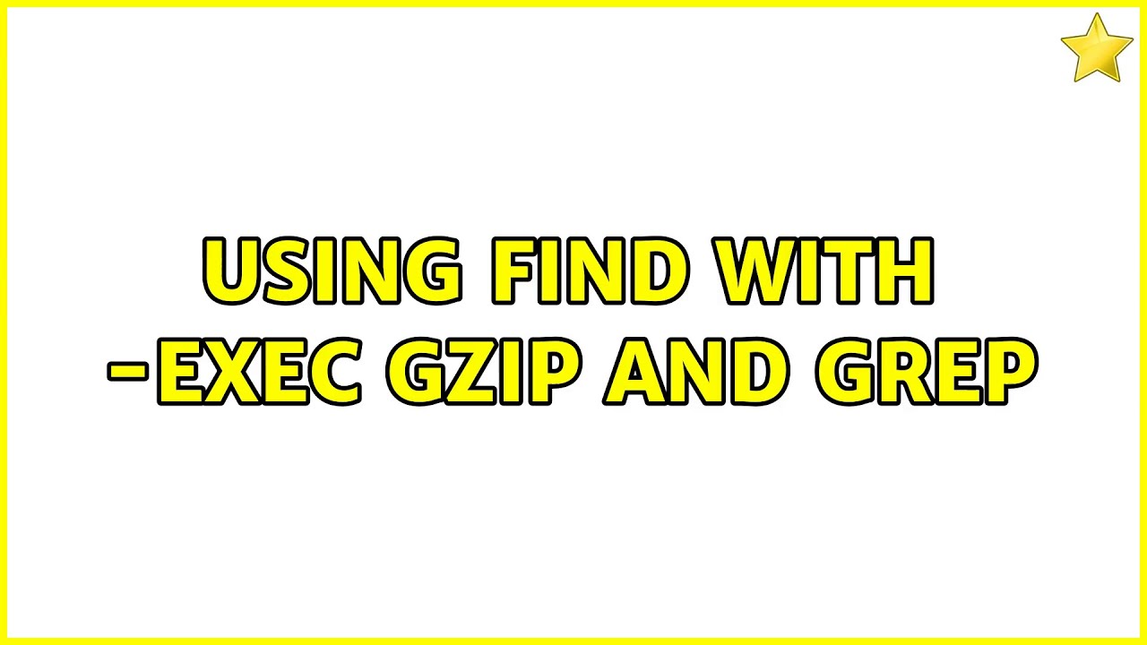 Using Find With exec Gzip And Grep YouTube Using Find With exec Gzip And Grep YouTube
