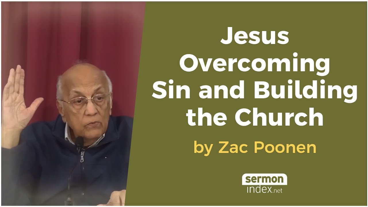 Jesus Overcoming Sin and Building the Church by Zac Poonen - YouTube