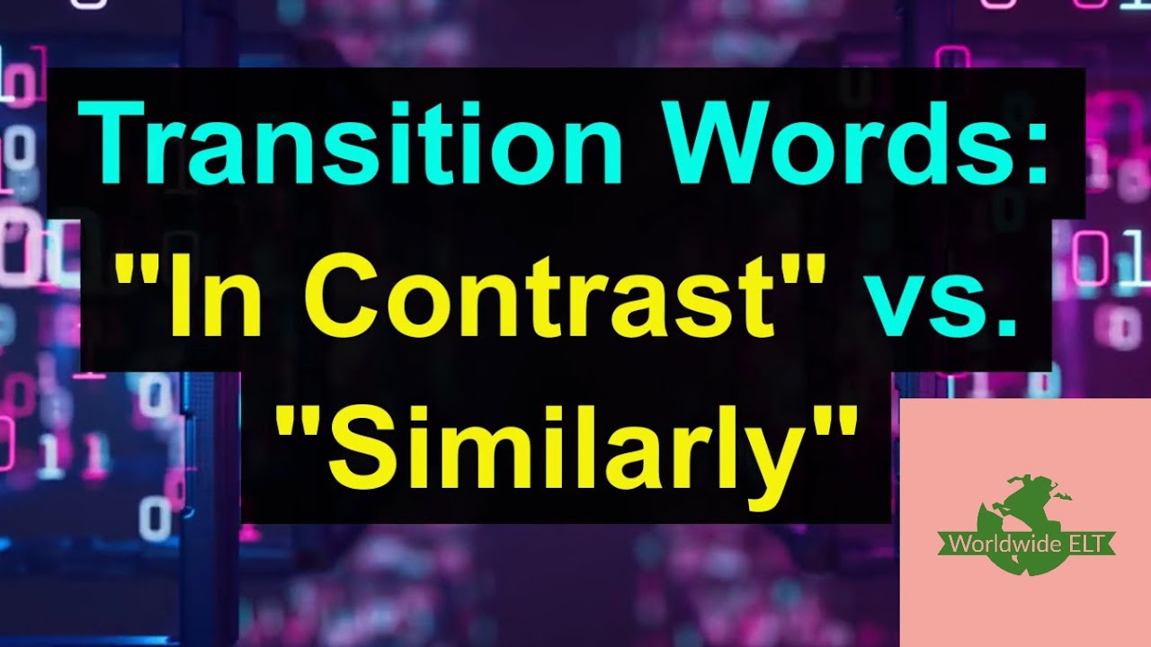 Transition Words: "In Contrast" vs "Similarly" (Unit 13QQ, Level B1 ...