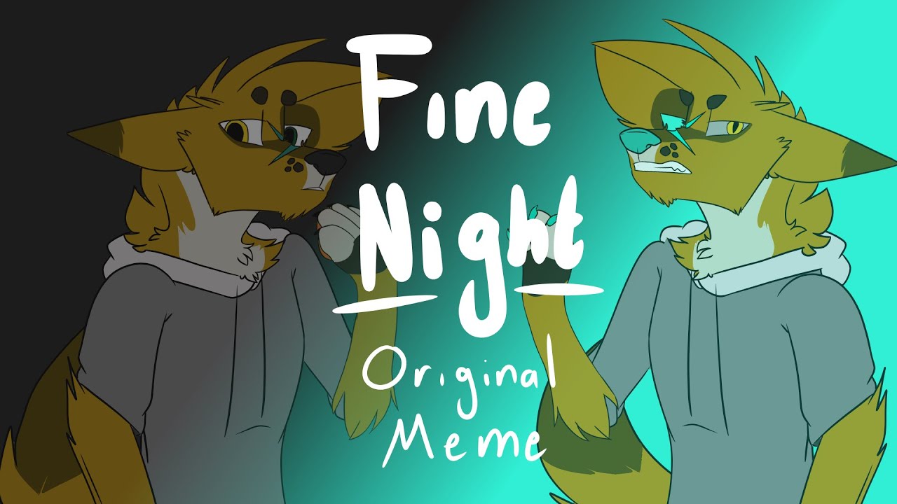 Fine Night || ORIGINAL MEME || !FLASH WARNING! - YouTube