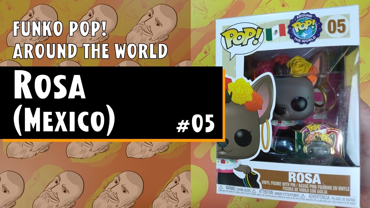 Funko Pop Around the World - Rosa (Mexico) - 05 // Just One Pop ...