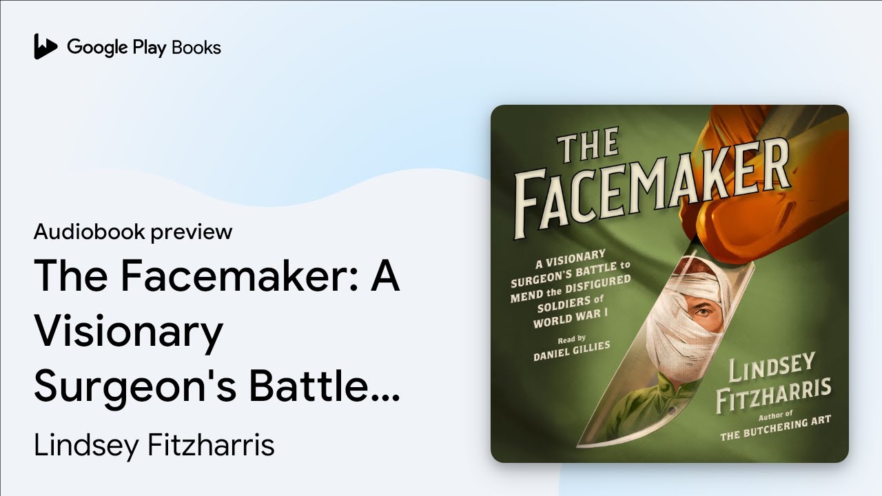 The Facemaker: A Visionary Surgeon's Battle to… by Lindsey Fitzharris ...