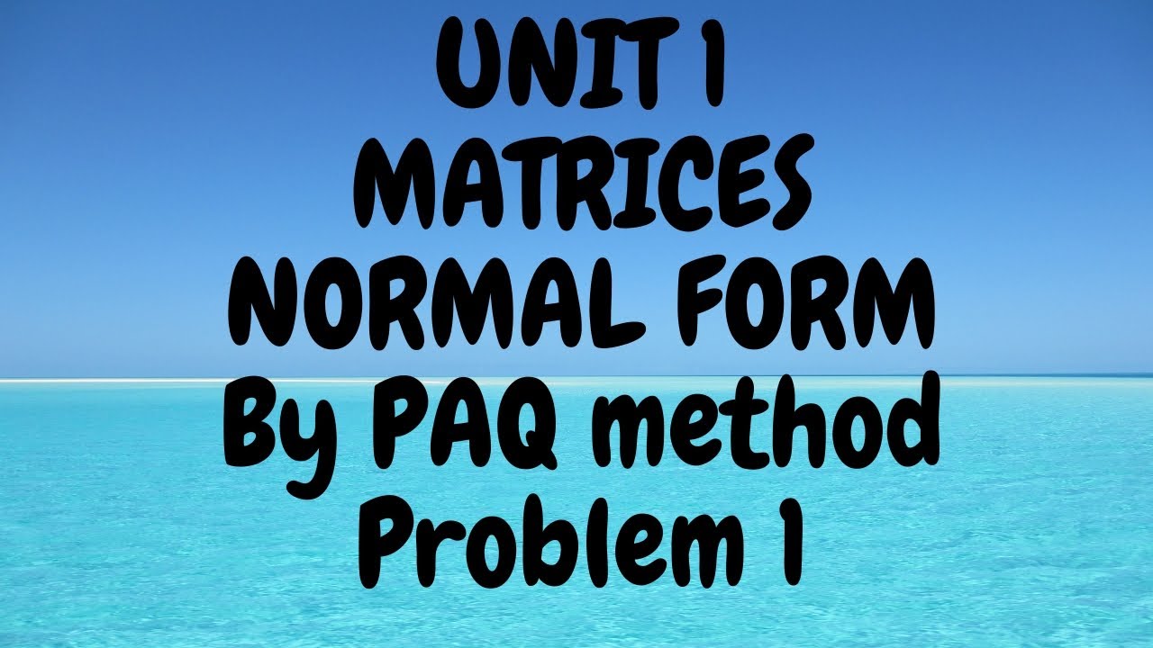 #17 Normal form by PAQ method prblm 1 | matrices | #m1 | - YouTube