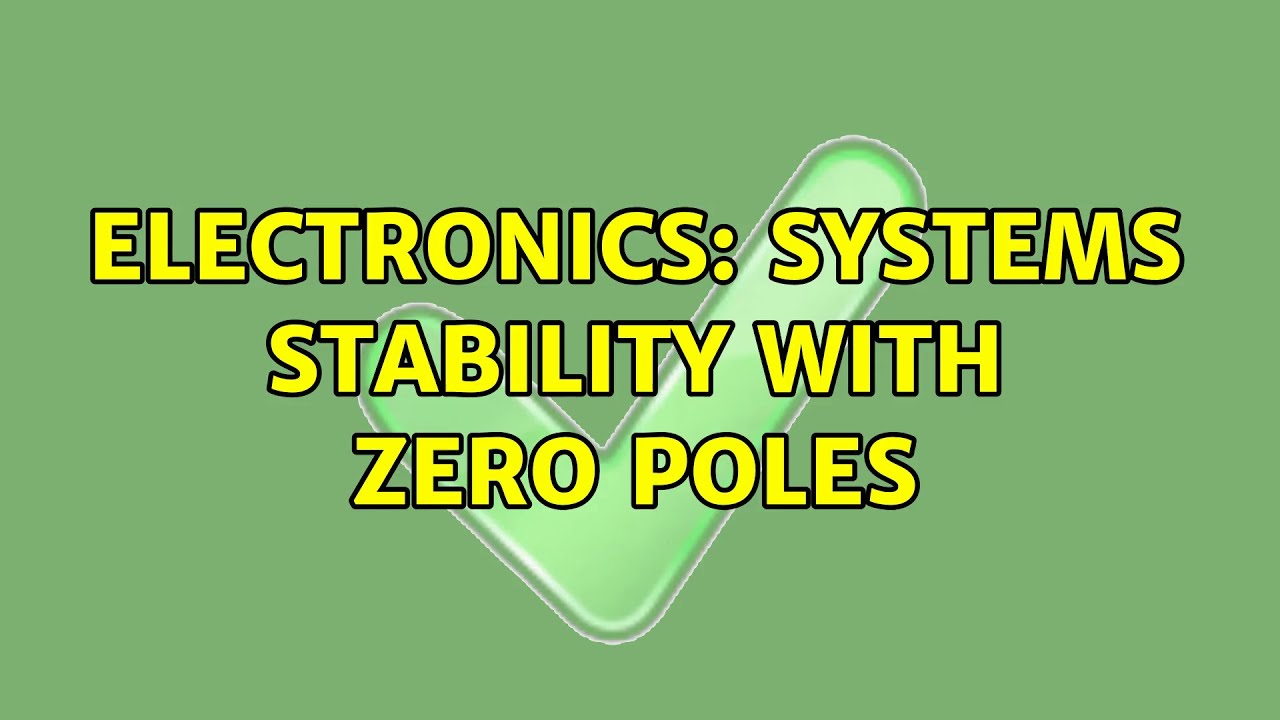 Electronics: Systems stability with zero poles (2 Solutions!!) - YouTube
