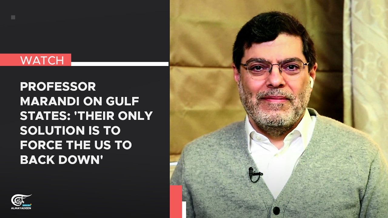 Professor Marandi on Gulf states: 'Their only solution is to force the ...