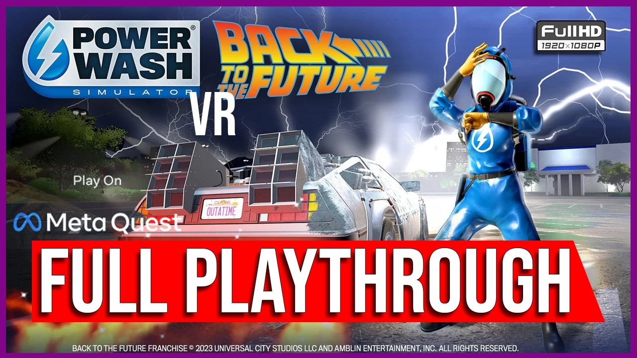 PowerWash Simulator VR | FULL GAMEPLAY | Back to the Future Special ...