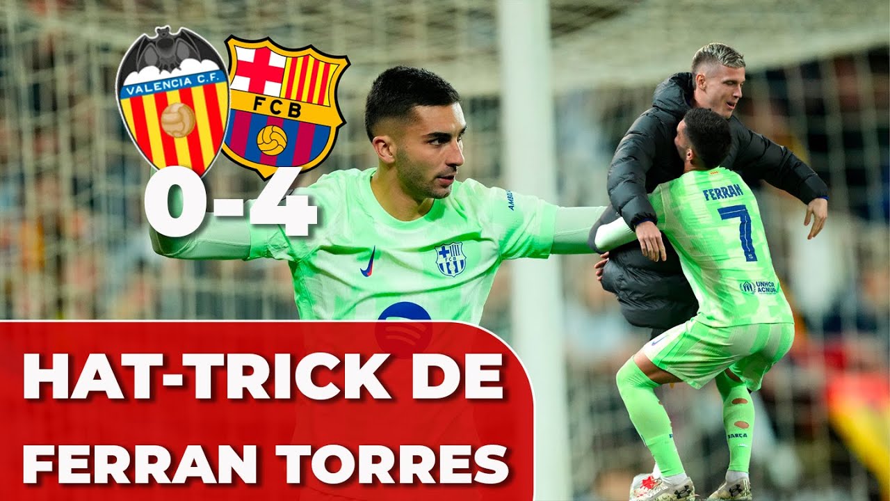 HAT-TRICK de FERRAN TORRES: una REVOLUCIÓN en VALENCIA | VALENCIA 0 ...