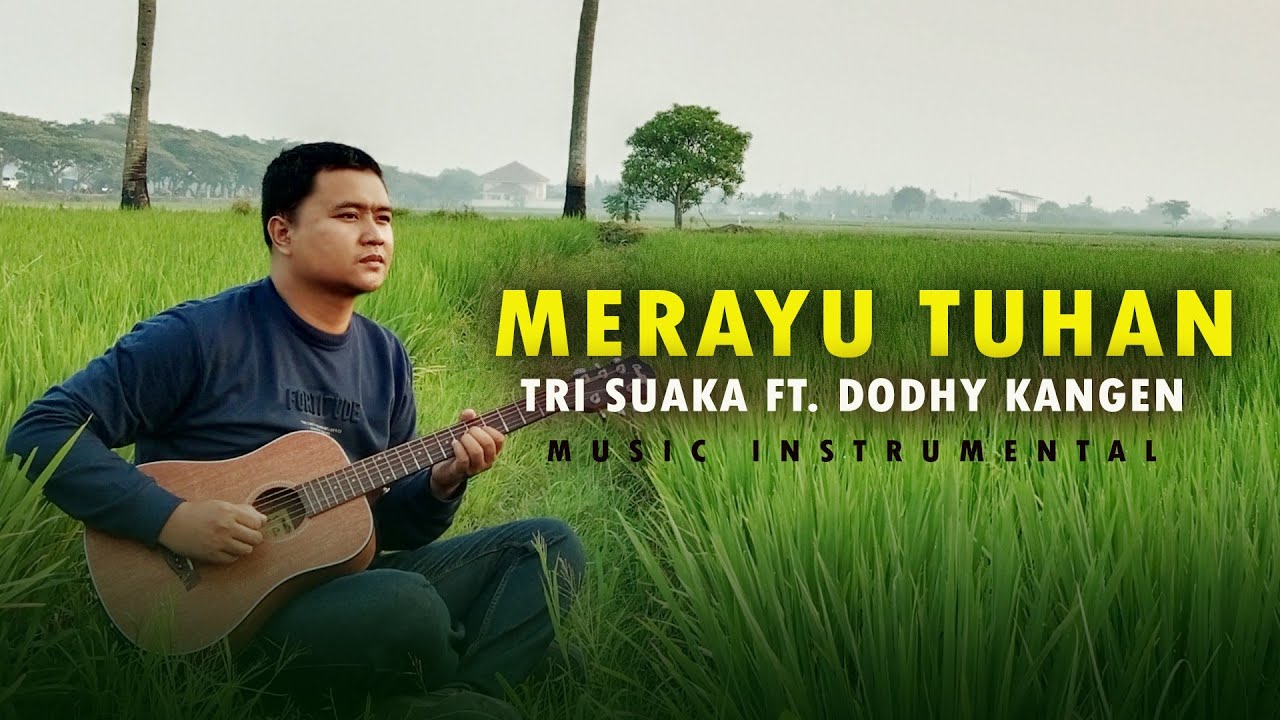 MERAYU TUHAN - Tri Suaka ft. Dodhy Kangen (Music Instrumental Cover ...
