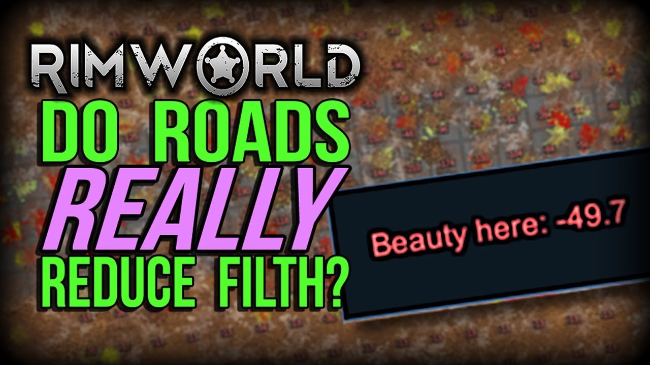 RimWorld Cleanliness Guide - Do Roads Matter? (Not a Filth and Dirt ...