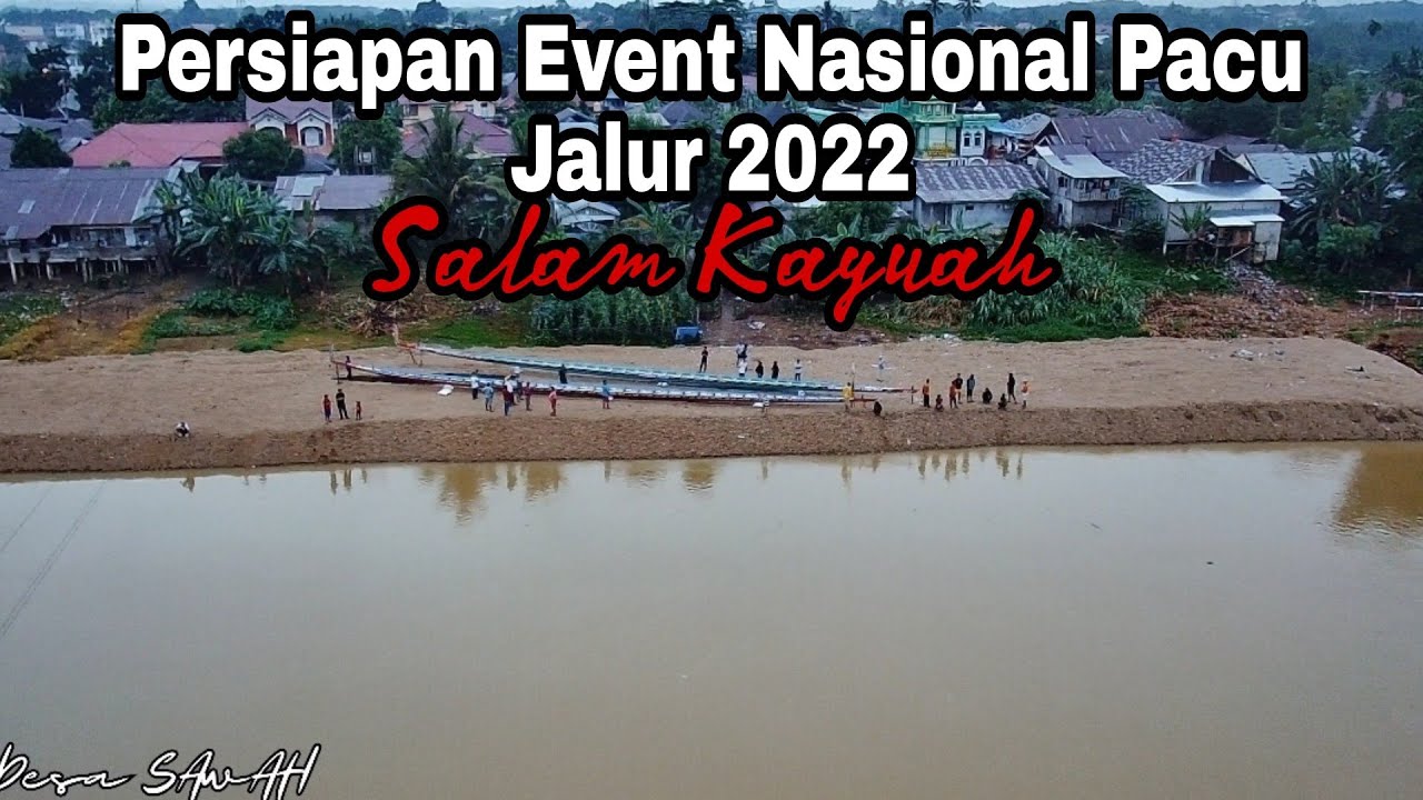 Persiapan Event Nasional Pacu Jalur 2022 | Tradisi Kuansing - YouTube