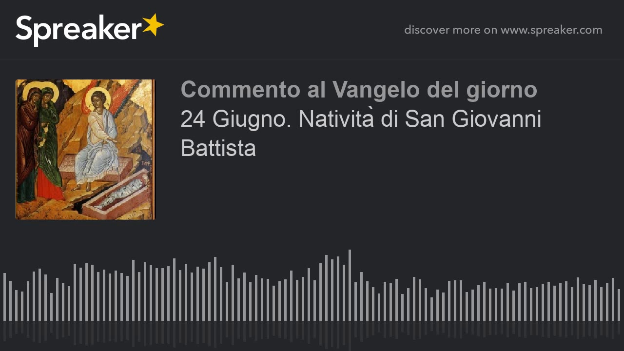 24 Giugno. Natività di San Giovanni Battista - YouTube