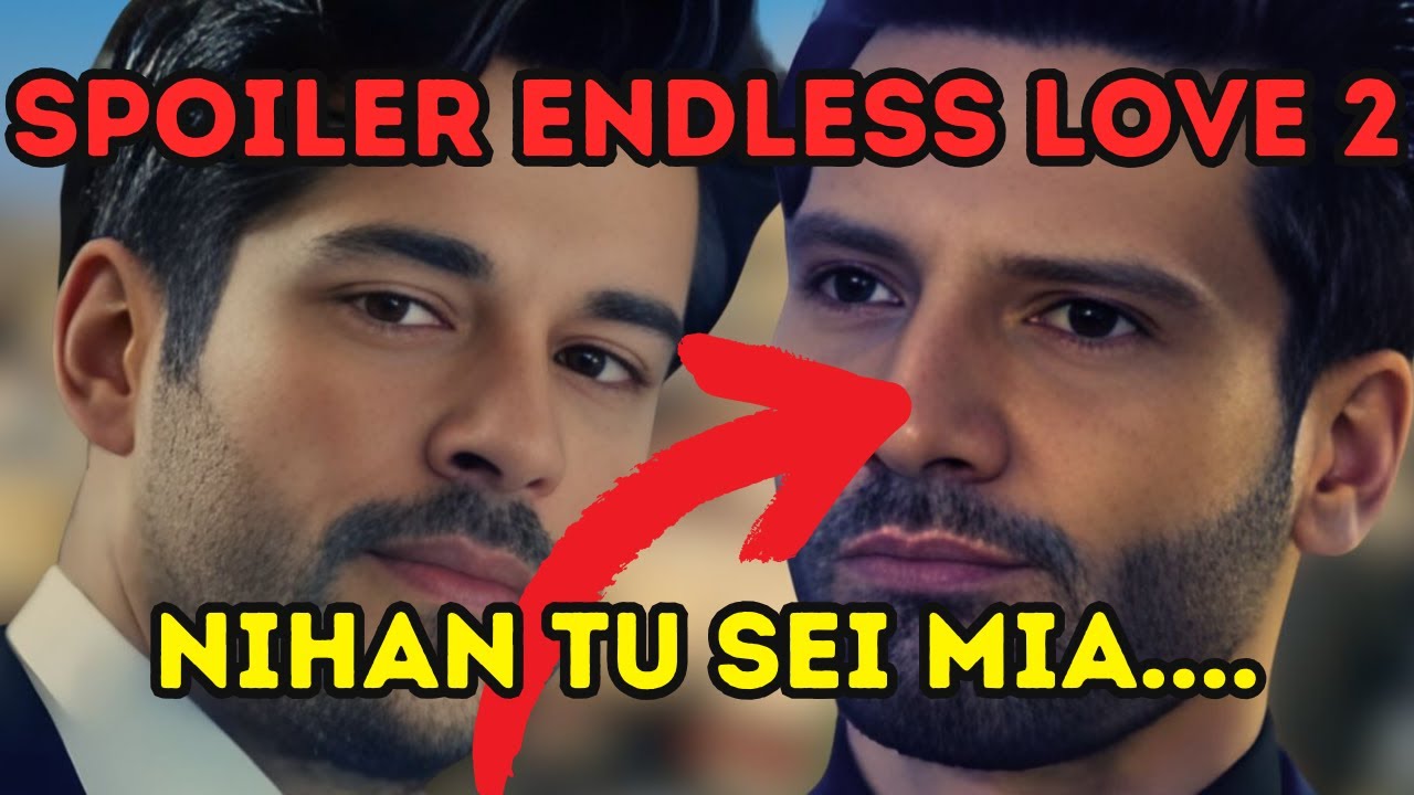 Endless Love Anticipazioni: Rivelazione SHOCK – 'Nihan, Tu Sei Mia…' La Scena Che Cambia Tutto ...