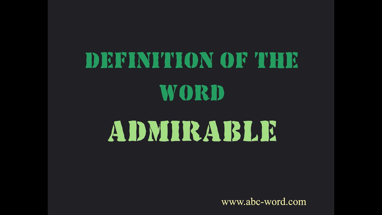 Definition of the word "Admirable" - YouTube