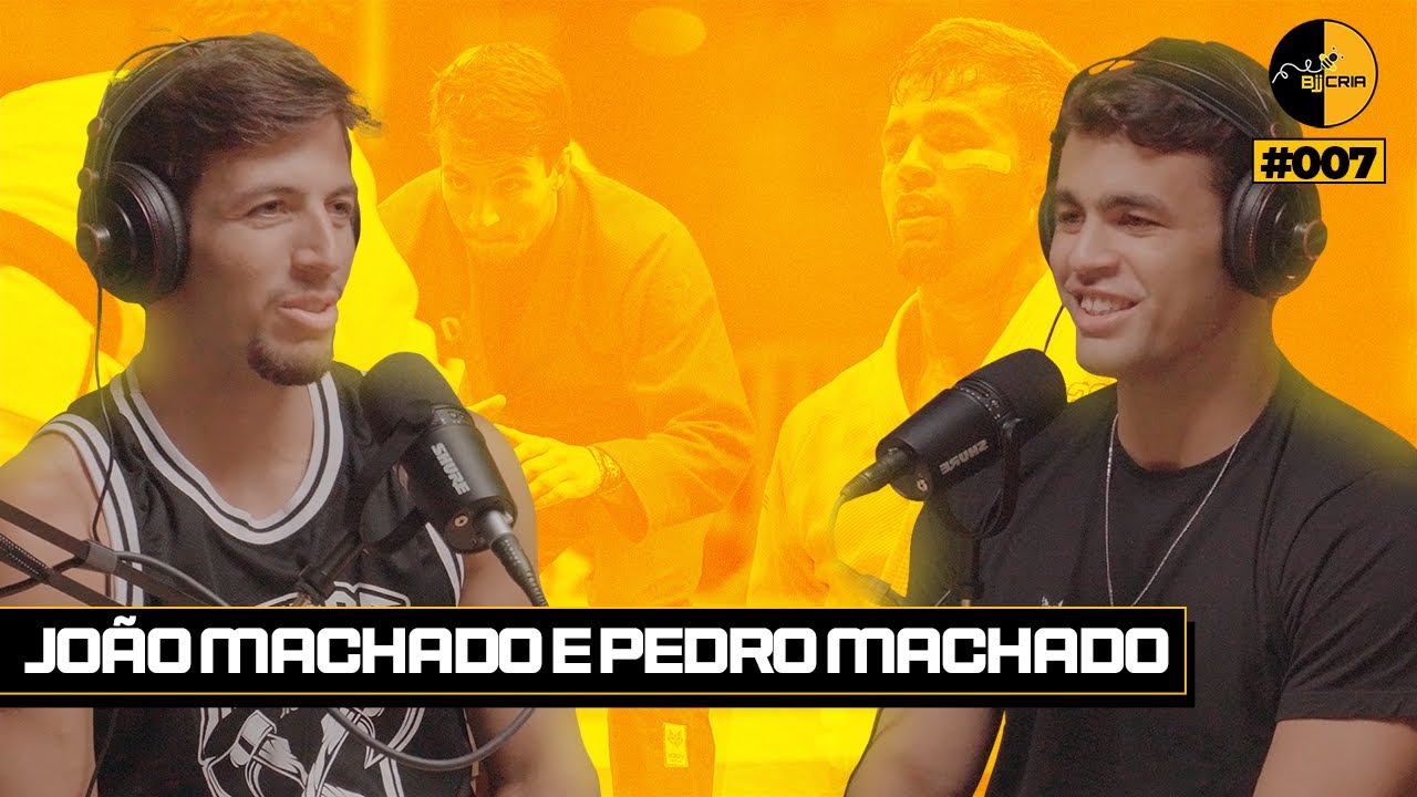 JOÃO MACHADO E PEDRO MACHADO - PODCAST BJJ CRIA #007 - YouTube