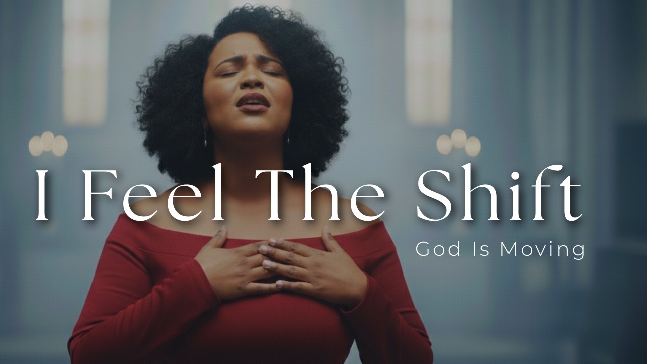 I Feel the Shift | Powerful Worship Song for Breakthrough, Faith & God ...