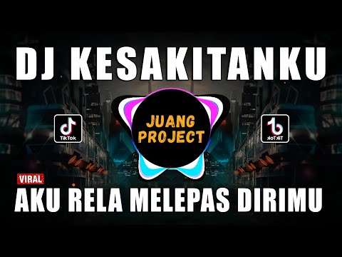 DJ AKU RELA MELEPAS DIRIMU | KESAKITANKU REMIX VIRAL TIKTOK TERBARU
