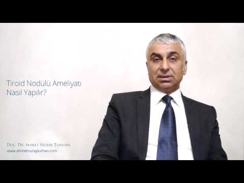 Tiroid Nodülü Ameliyatı Nasıl Yapılır / Doç.Dr. Ahmet Nuray Turhan