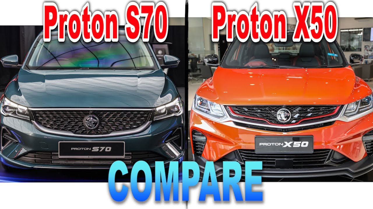 Proton S70 Compare Proton X50 - YouTube