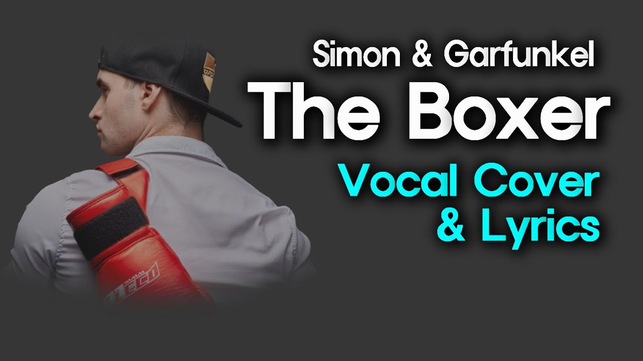 Simon & Garfunkel - The Boxer - Lyrics & Vocal Cover - YouTube