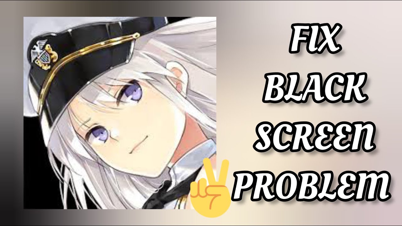 Fix Azur Lane App Black Screen Problem|| TECH SOLUTIONS BAR - YouTube