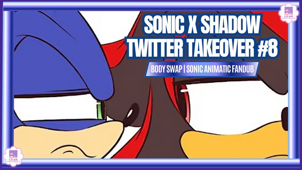 SONIC X SHADOW TWITTER TAKEOVER | BODY SWAP - SONIC ANIMATIC FANDUB ...