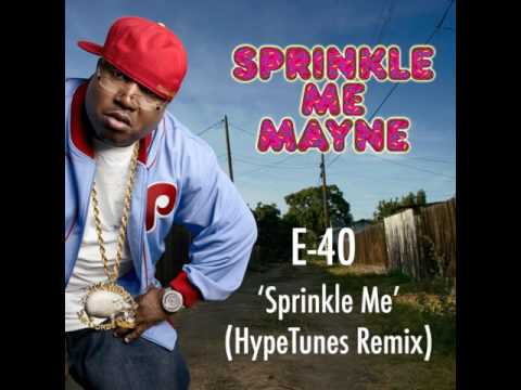 E-40 Sprinkle Me - (2016 HypeTunes Remix) - YouTube
