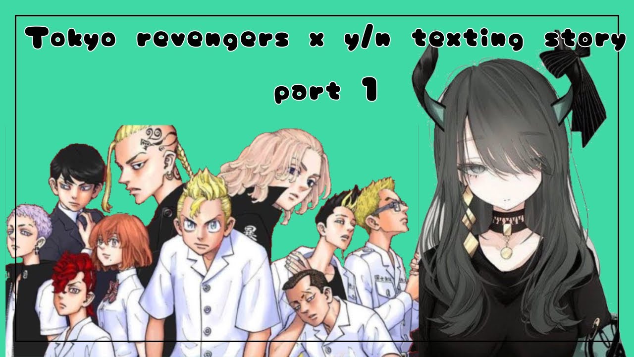 Tokyo revengers x Y/N texting story | Part 1 | The not so ordinary girl ...