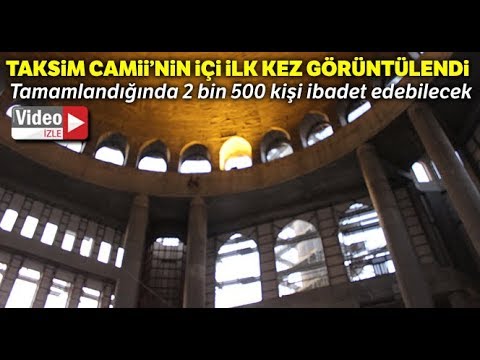 Taksim Camii'nin İçi İlk Kez Görüntülendi