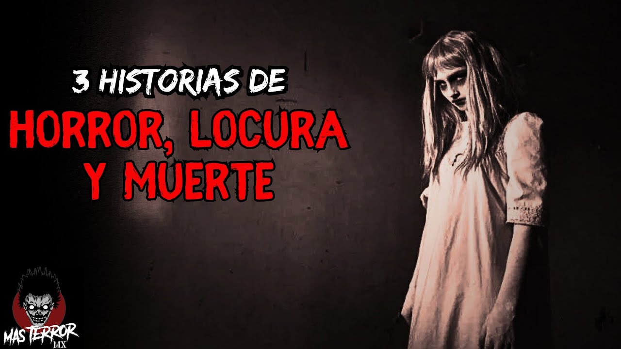 HISTORIAS DE HORROR, LOCURA Y MUERTE - HISTORIAS DE TERROR - MAS TERROR ...