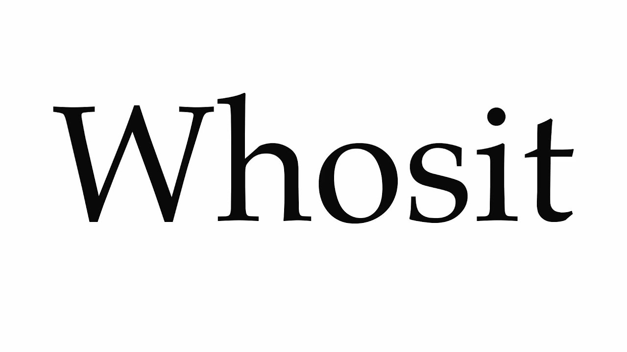 How to Pronounce Whosit - YouTube