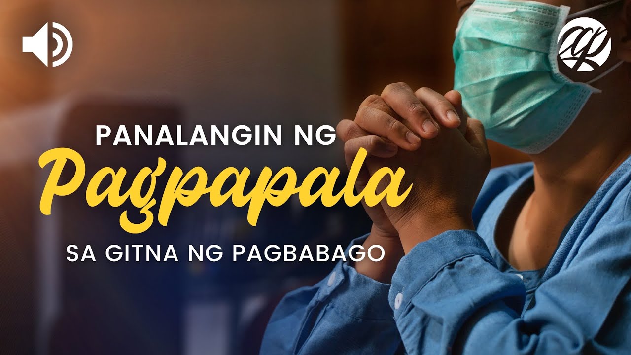 Panalangin ng Pagpapala sa Gitna ng Pagbabago • Tagalog Prayer - YouTube