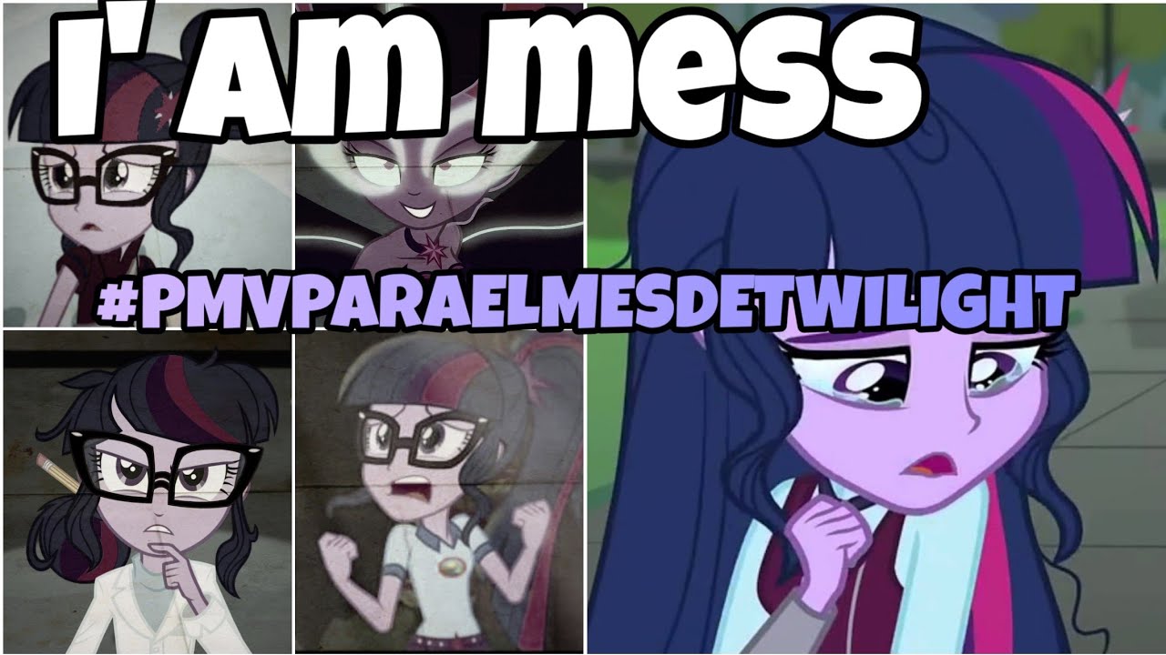 I' Am Mess/MLP/Equestria girls/Twilight - YouTube