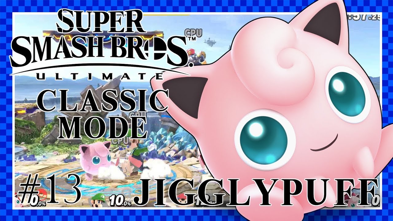 Super Smash Bros. Ultimate: Classic Mode - Part 13 -- Jigglypuff - YouTube