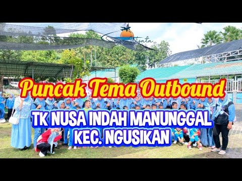 PUNCAK TEMA OUTBOUND TK NUSA INDAH MANUNGGAL KECAMATAN NGUSIKAN - YouTube