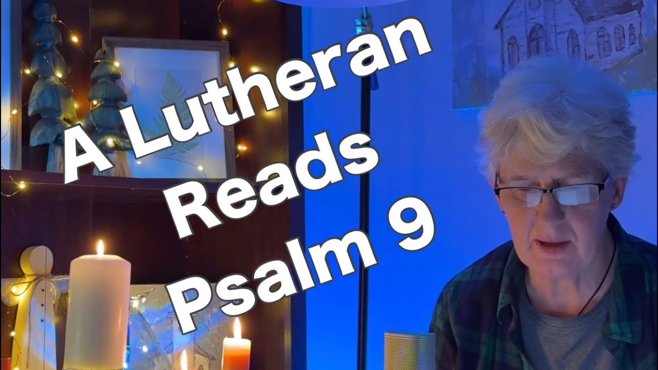 Psalm 9 — a Lutheran Reads Aloud - YouTube