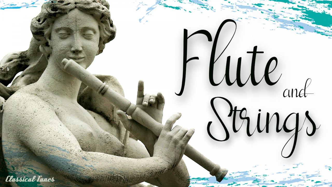 Flute & Strings Classical Music | Enchanting Melodic Soothing Harmonies ...