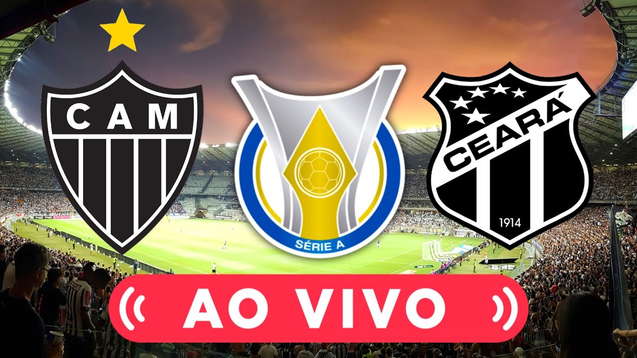 SAIBA ONDE ASSISTIR O JOGO ENTRE ATLÉTICO-MG X CEARÁ ( AO VIVO ) COM ...