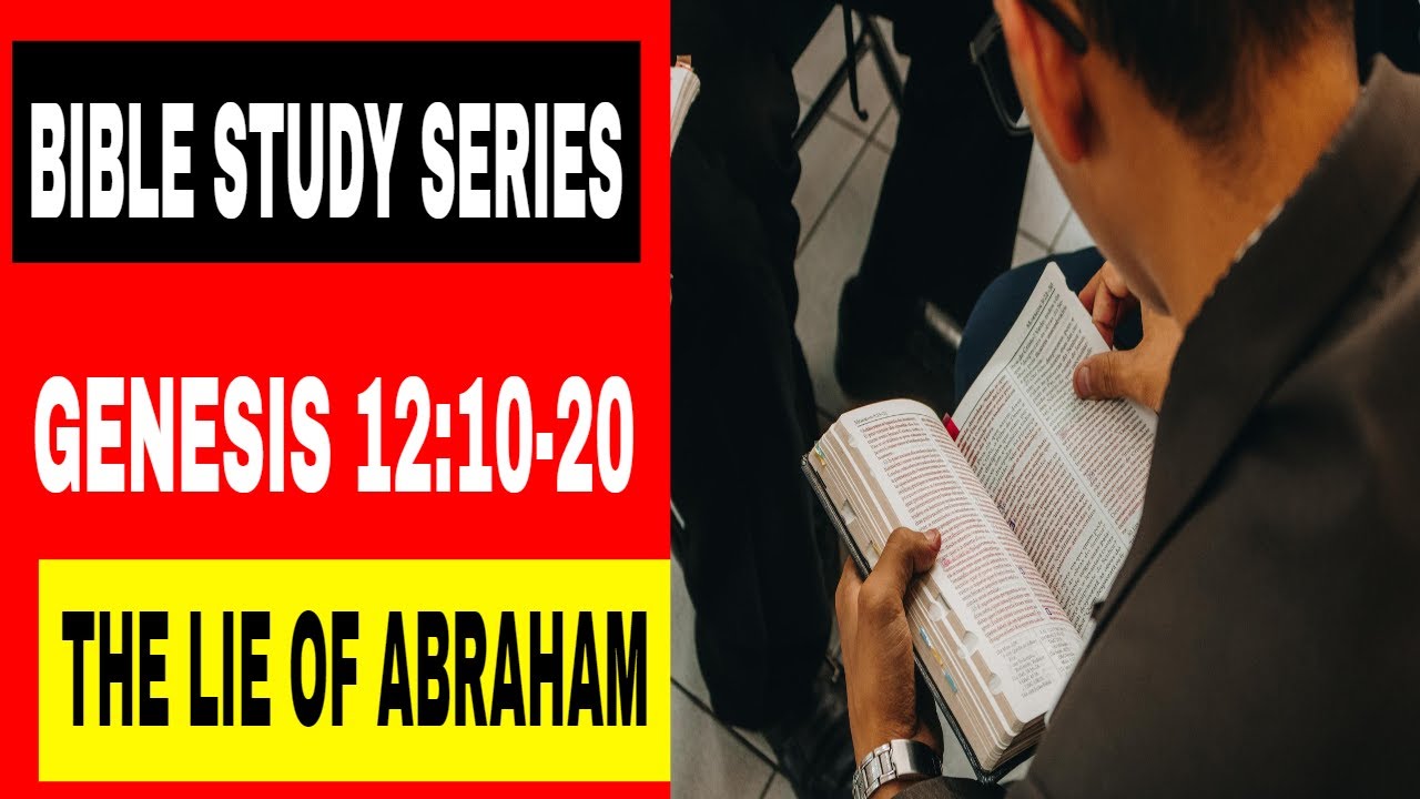 Bible study Genesis 12:10-20 The Lie of Abraham - YouTube