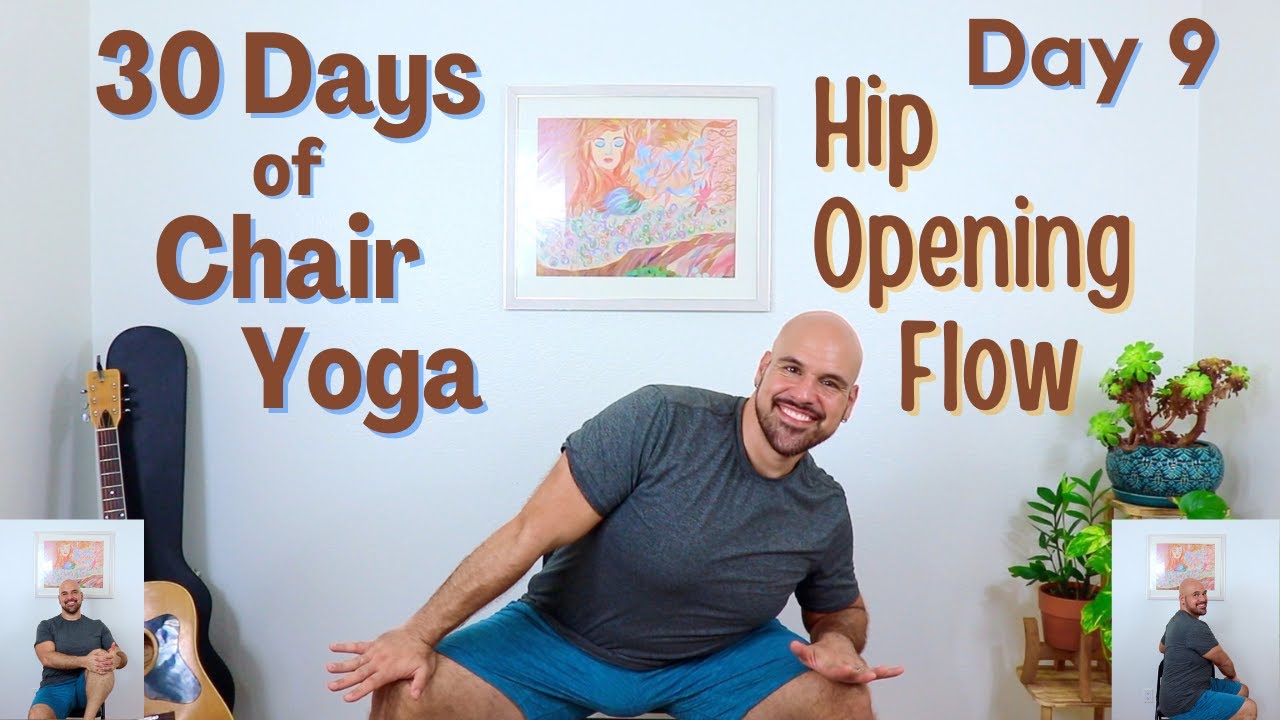 Hip Opening Chair Yoga Flow - Day 9 - 30 Days of Chair Yoga - 20 Minute ...