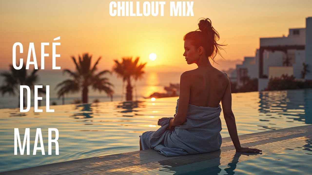 Café Del Mar | Sunset Chillout Mix 2025 🌅 Relax & Escape with Solmera ...