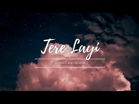 Tere Layi Song Slowed and Reverb || Tere layi = Babbal Rai - YouTube