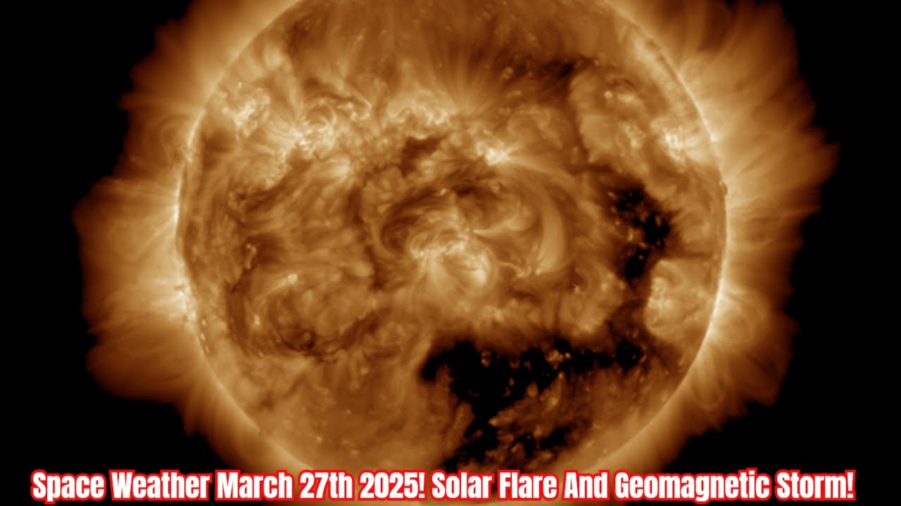 Space Weather March 27th 2025! Solar Flare And Geomagnetic Storm! - YouTube