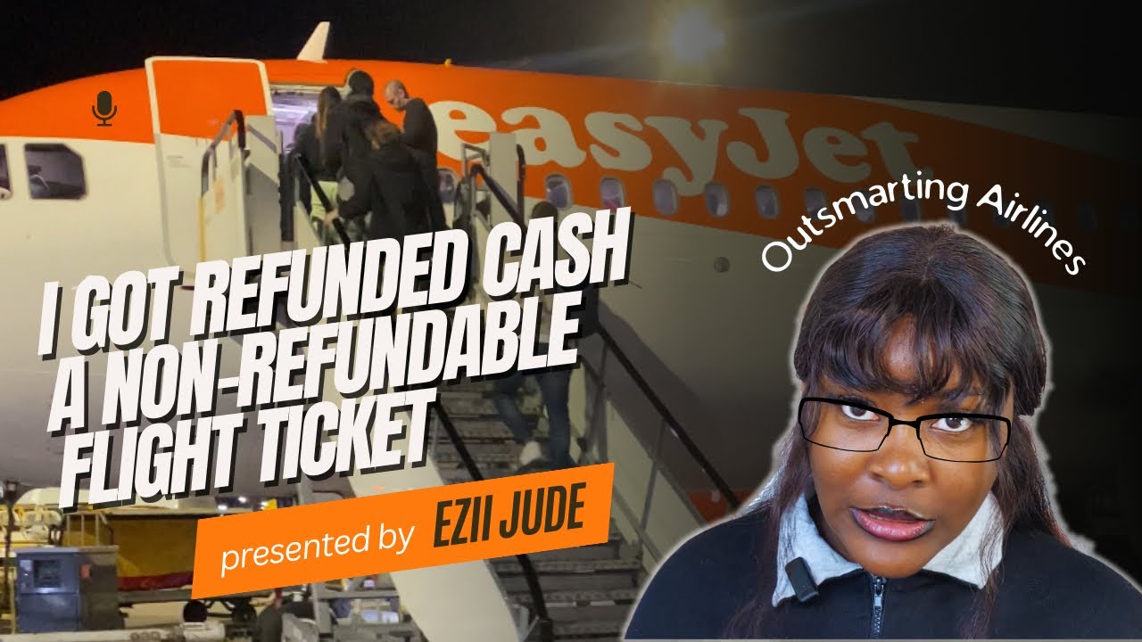 HOW I GOT REFUNDED A NON-REFUNDABLE FLIGHT TICKET IN 2025 (EasyJet) # ...
