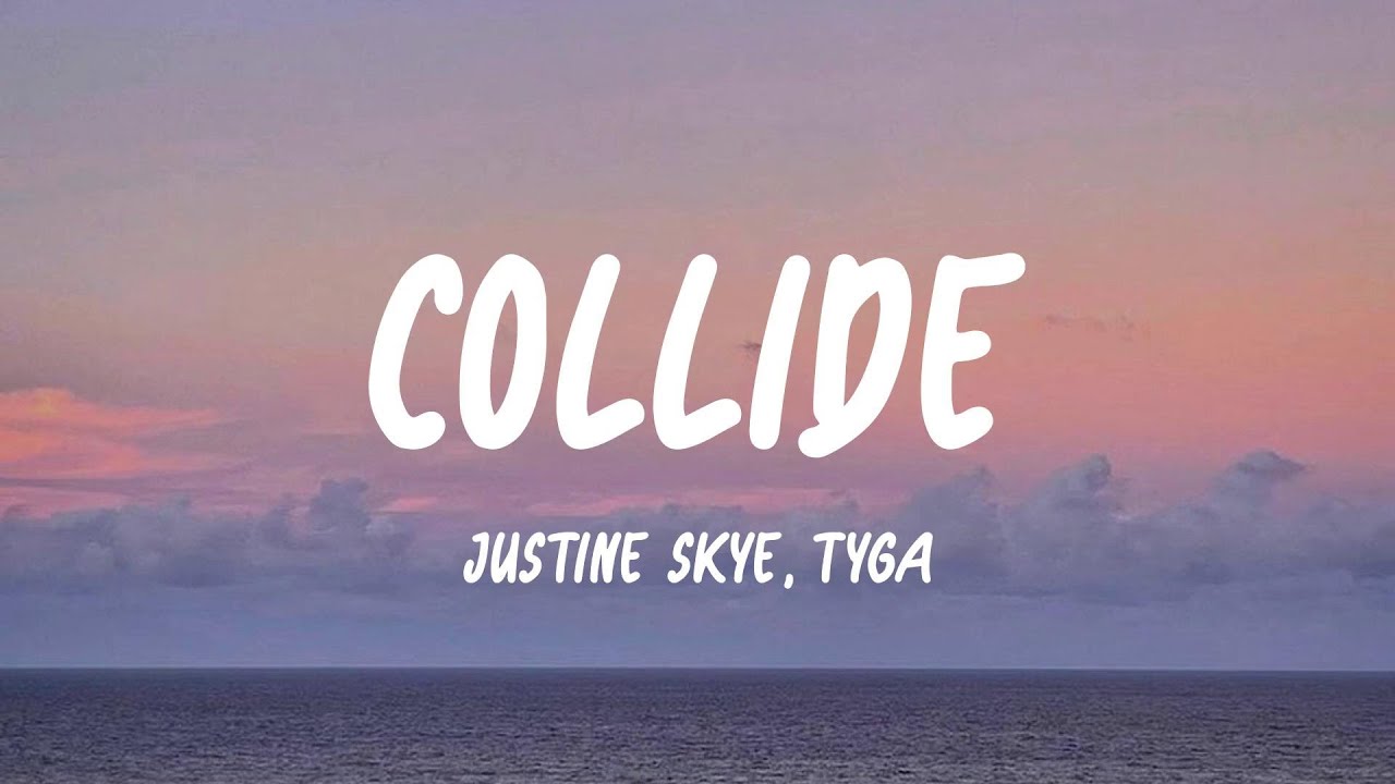Collide - Justine Skye, Tyga (Lyrics) - YouTube